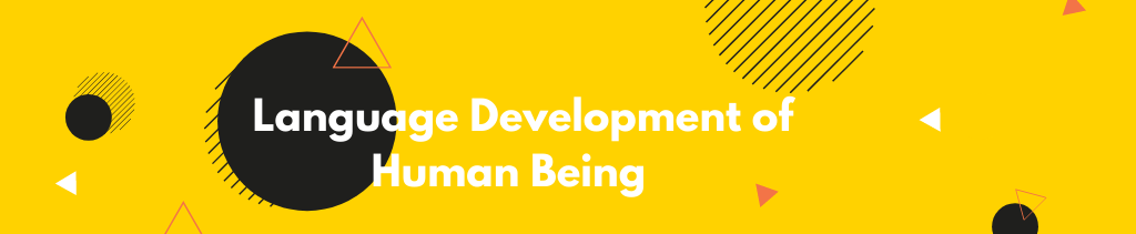 Language Development in Human Being - InPsyghts